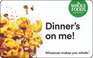 Gift Card: Dinner's on me! (Whole Foods, United States of America(Whole ...
