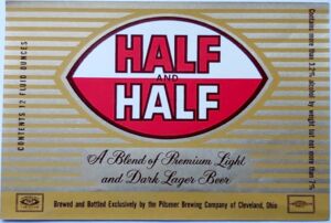 Drink Label: Half and Half (Pilsener Brewing Company /closed/, United ...