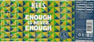 Drink Label: Enough is Never Enough (Brouwerij Kees, NetherlandsCol:NL ...