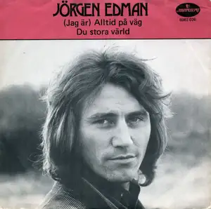 Plaka ng Musika: Jörgen Edman: (Jag Är) Alltid På Väg / Du Stora Värld